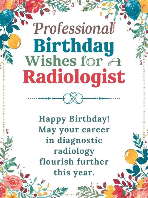 200+ Birthday Wishes for Radiologist - Wishesprovider