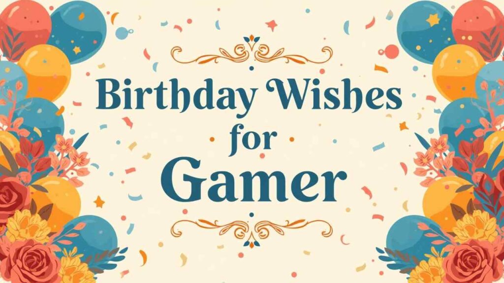 200+ Birthday Wishes for Gamer - Wishesprovider